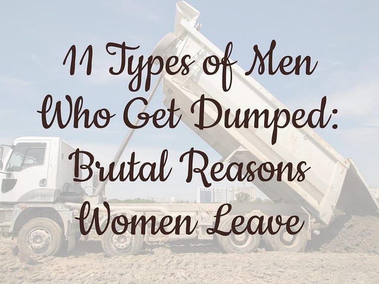 11 Types Of Men Who Get Dumped: Brutal Reasons Women Leave