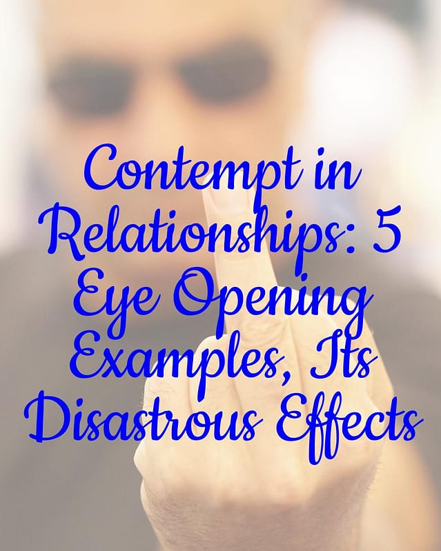 Contempt In Relationships: 5 Eye Opening Examples, Its Disastrous Effects
